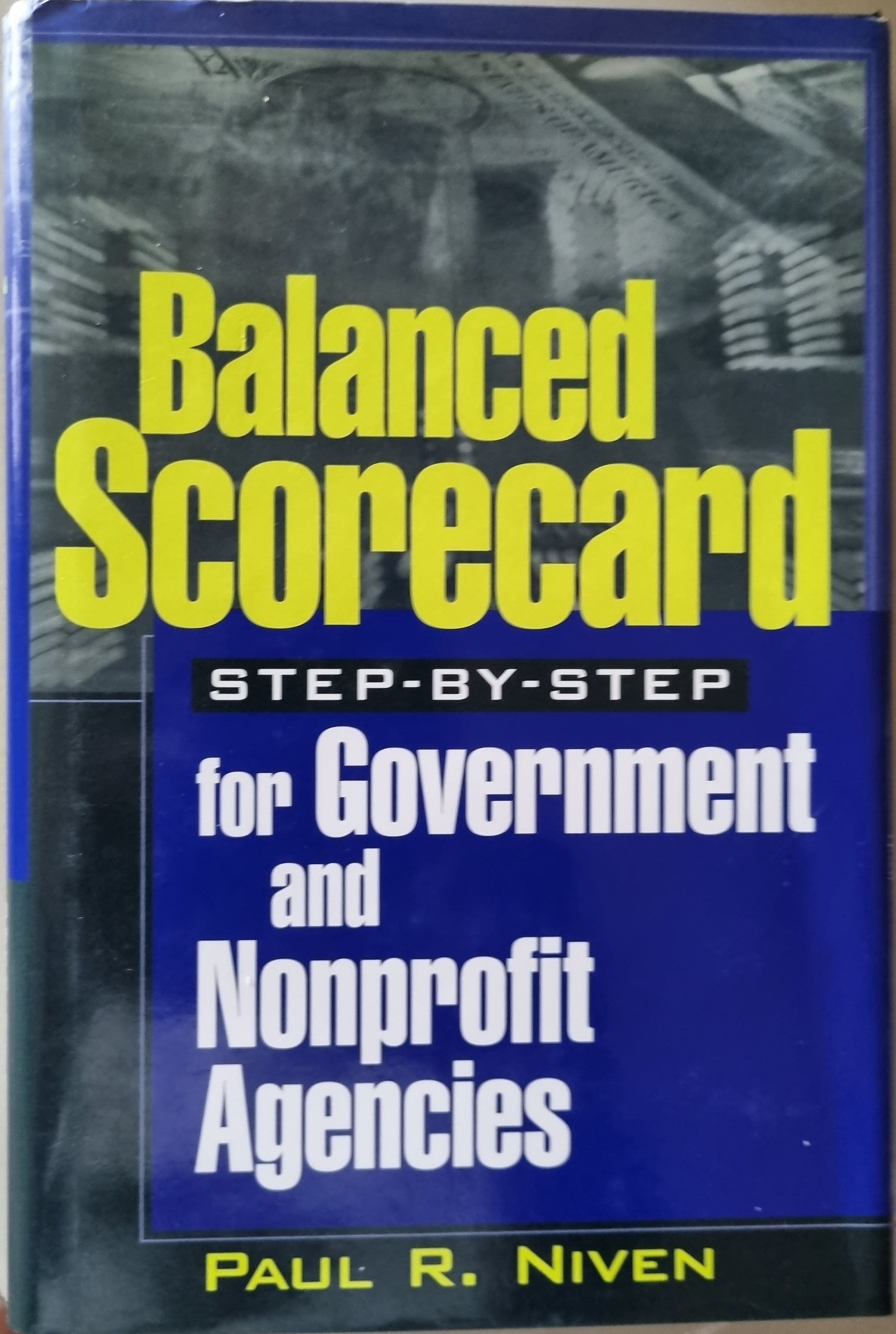 Balanced Scorecard for Government and Nonprofit Agencies: Step-By-Step ...