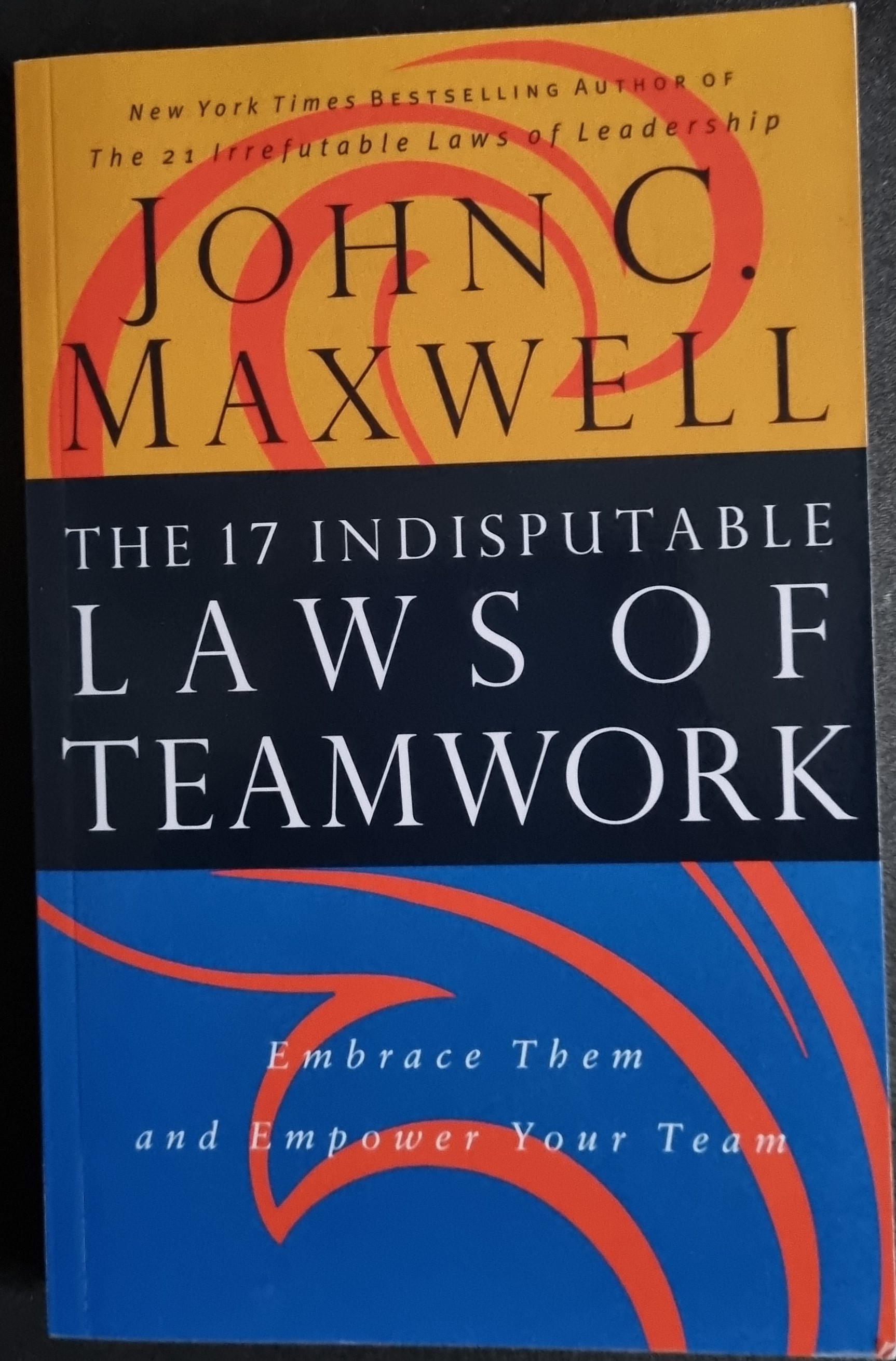 The 17 Indisputable Laws of Teamwork and Embrace Them and Empower Your ...