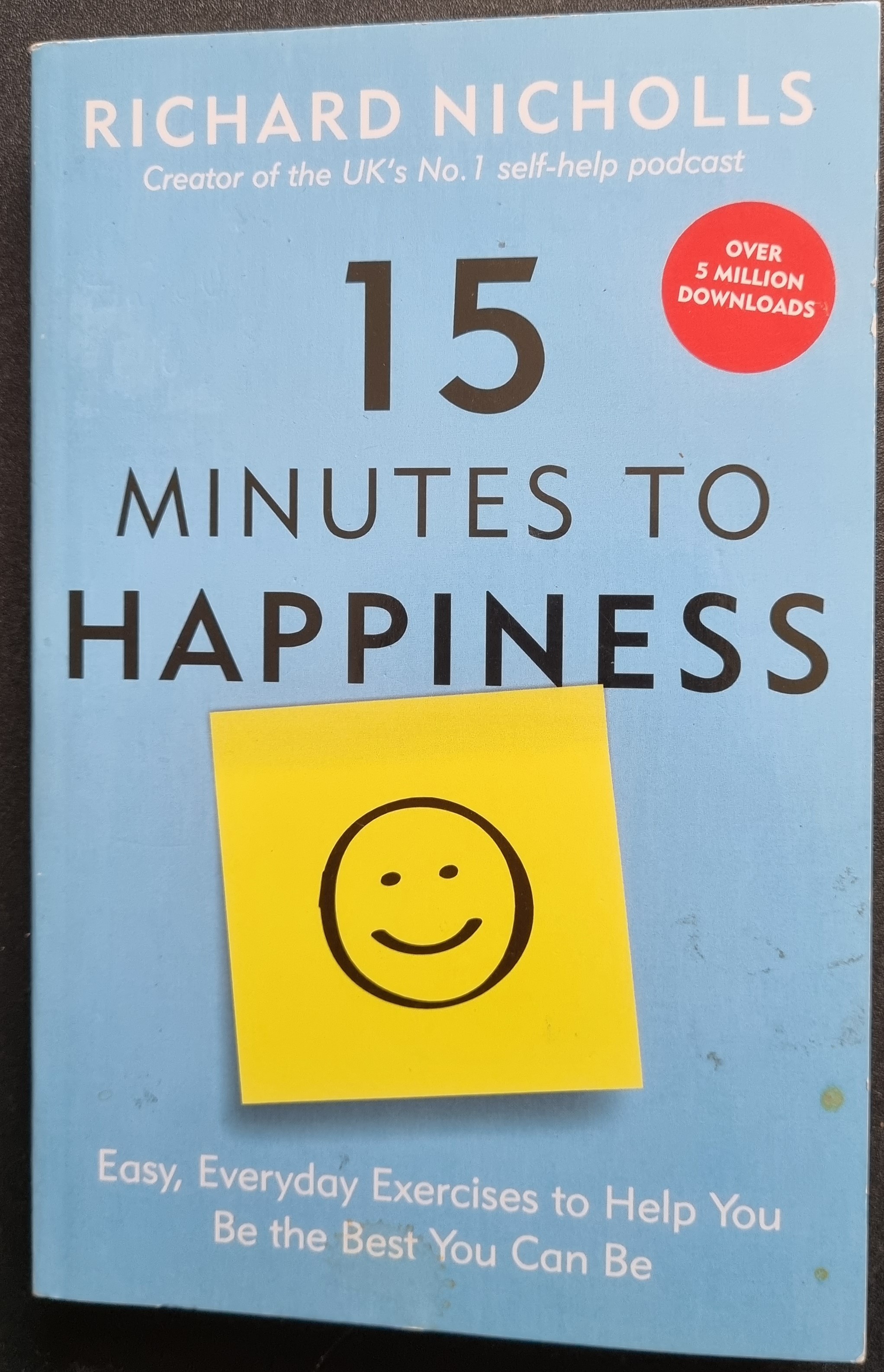 15 Minutes To Happiness: Easy, Everyday Exercises to Help You Be The ...